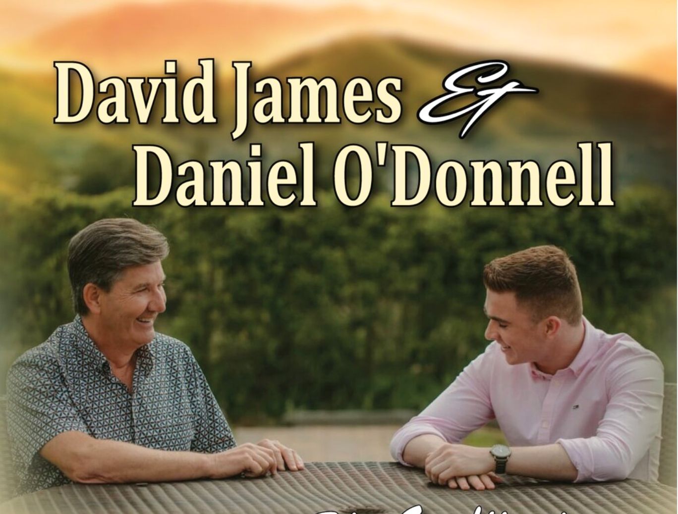 David James & Daniel O'Donnell – "Don't Take the Goodtimes for Granted ...